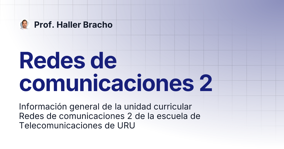 Redes de comunicaciones 2 | Prof. Haller Bracho